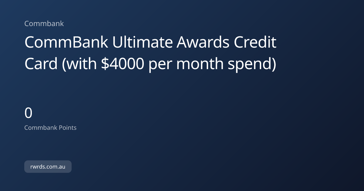 CommBank Ultimate Awards Credit Card (with $4000 per month spend) for ...